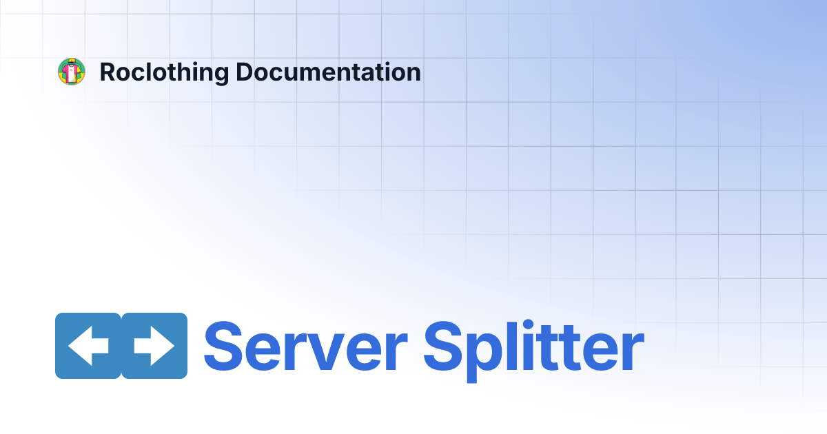 ⬅️ ️ Server Splitter | Roclothing Documentation